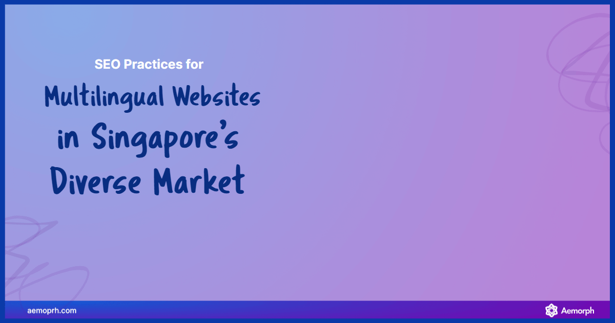 Multilingual SEO Best Practices for Singapore’s Diverse Market
