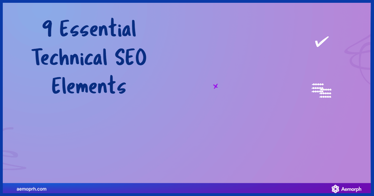 9 Essential Technical SEO Elements to Boost Site Rankings